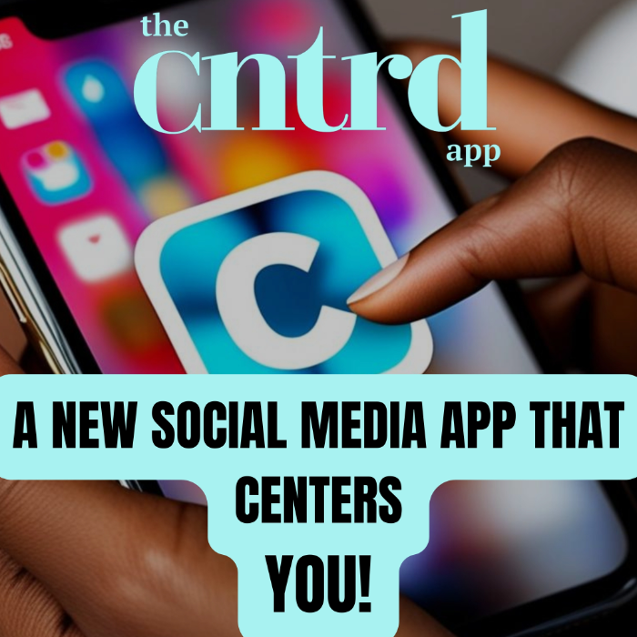The CNTRD App: Social Media That Centers You by Tiara Janté - Indiegogo