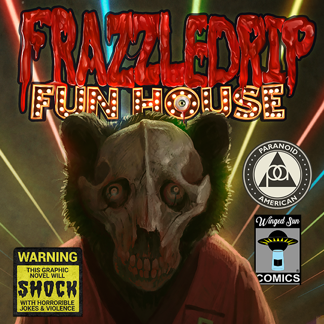 Frazzledrip Fun House by Paranoid American - Indiegogo