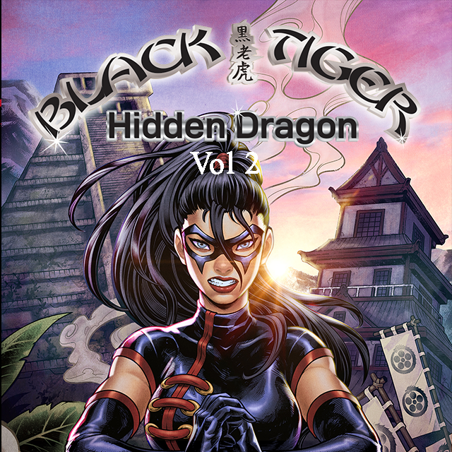 Black Tiger: Hidden Dragon Vol 2 by John Hervey - Indiegogo