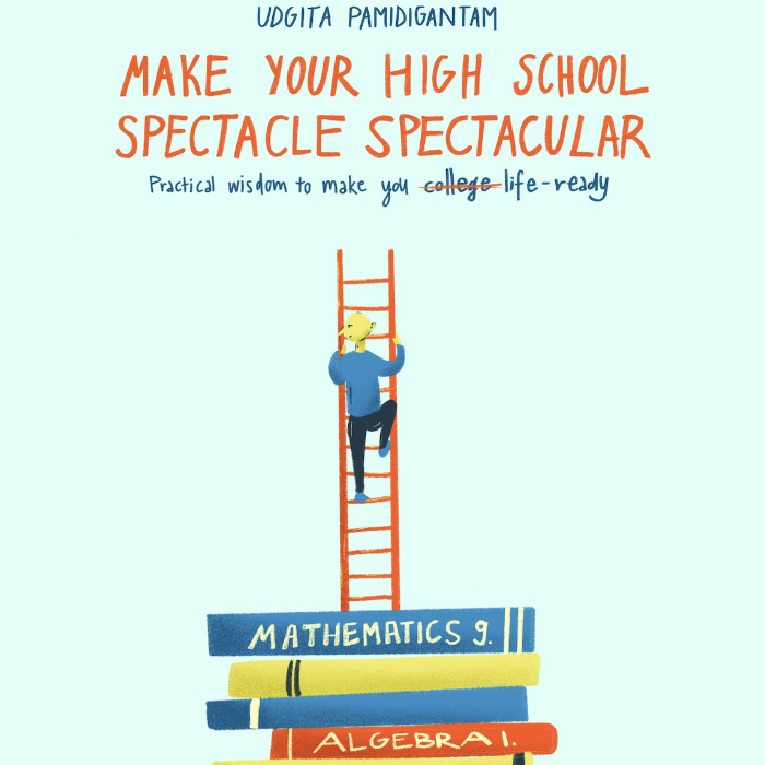 Make Your High School Spectacle Spectacular by Udgita Pamidigantam ...
