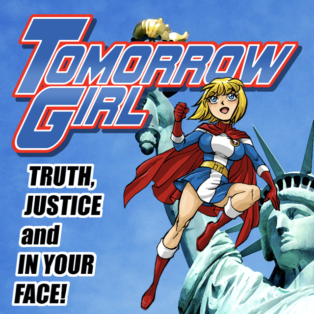 TOMORROW GIRL: TRUTH, JUSTICE and IN YOUR FACE! by Ben Dunn - Indiegogo