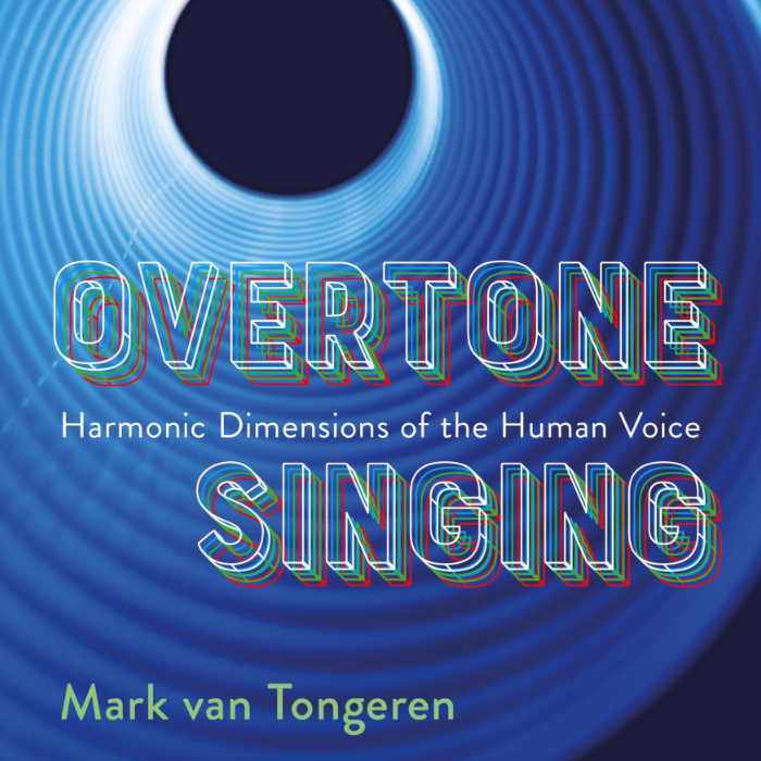 Overtone Singing: Our Voice's Hidden Harmonies by David Rothenberg ...