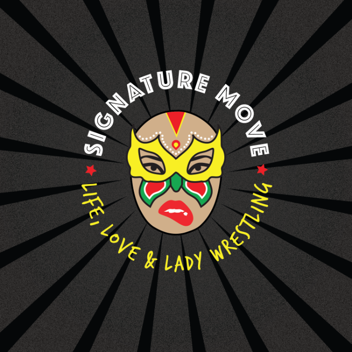 Signature Move: Life, Love & Lady Wrestling by Signature Move Team ...