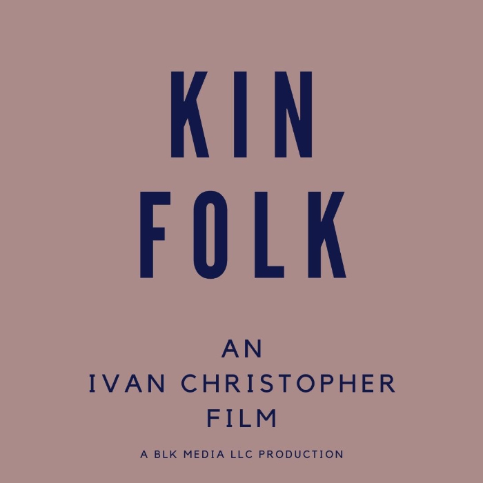 KINFOLK an Ivan Christopher Film by Ivan Reynolds - Indiegogo