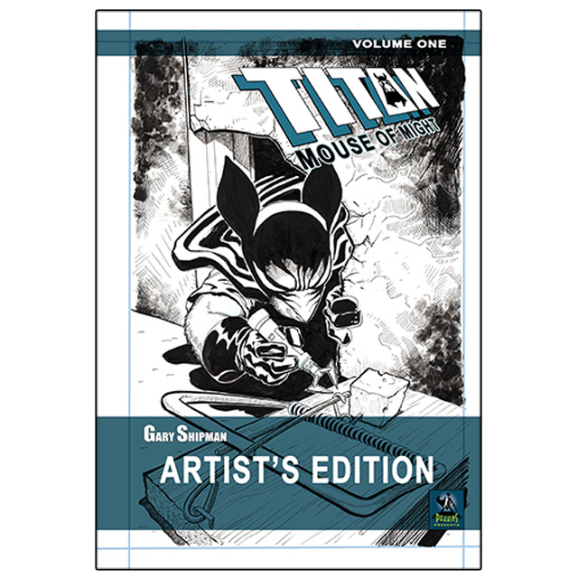 TITAN Mouse of Might Artist's Edition Volume #1 by Gary Shipman - Indiegogo