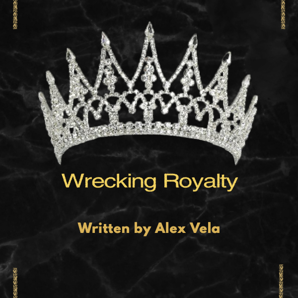 Wrecking Royalty by Alex Vela - Indiegogo