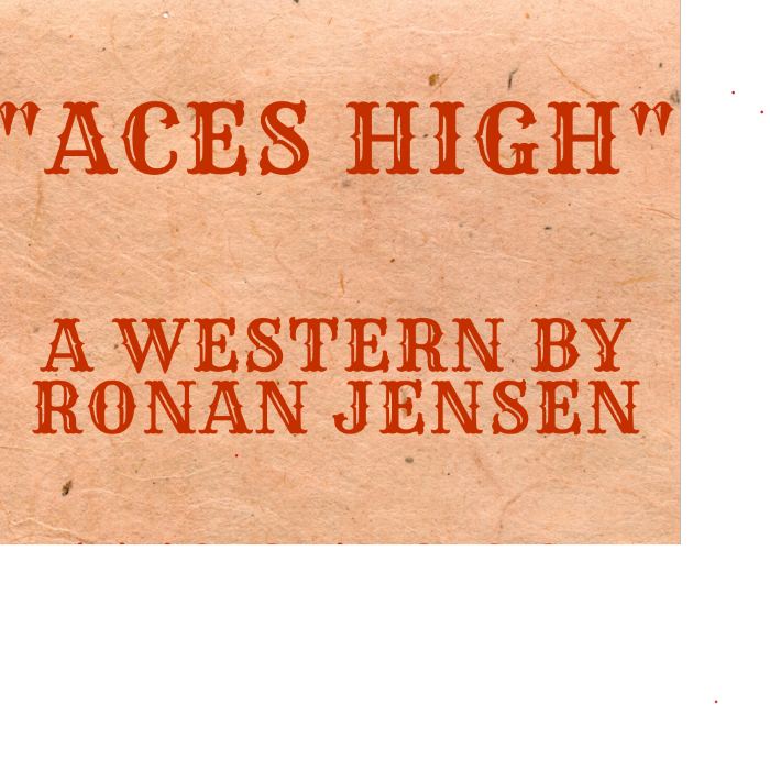 Aces High - A Western Short Film by Ronan Jensen - Indiegogo