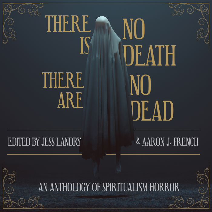 There Is No Death, There Are No Dead by Jess Landry - Indiegogo