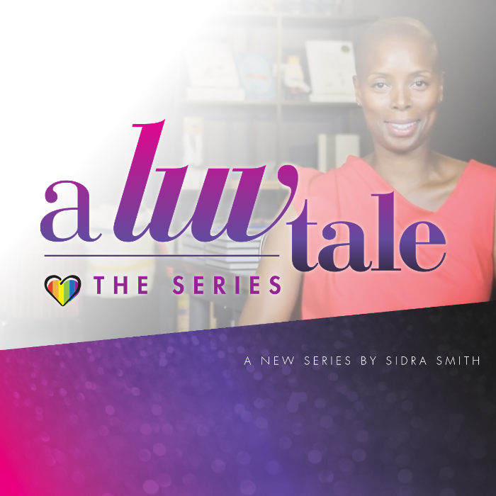 A LUV TALE: THE SERIES by Sidra Smith - Indiegogo