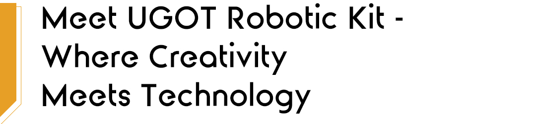 UGOT Robotic Kit - Future Crafted Now by UGOT Robotics - Indiegogo